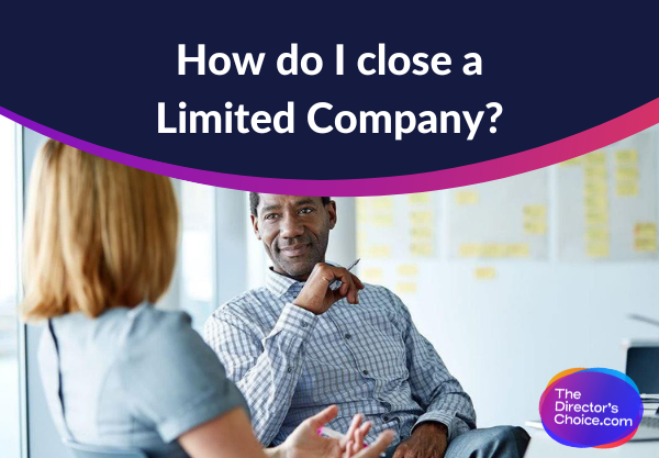 How do I Close a Limited Company? - The Directors Choice